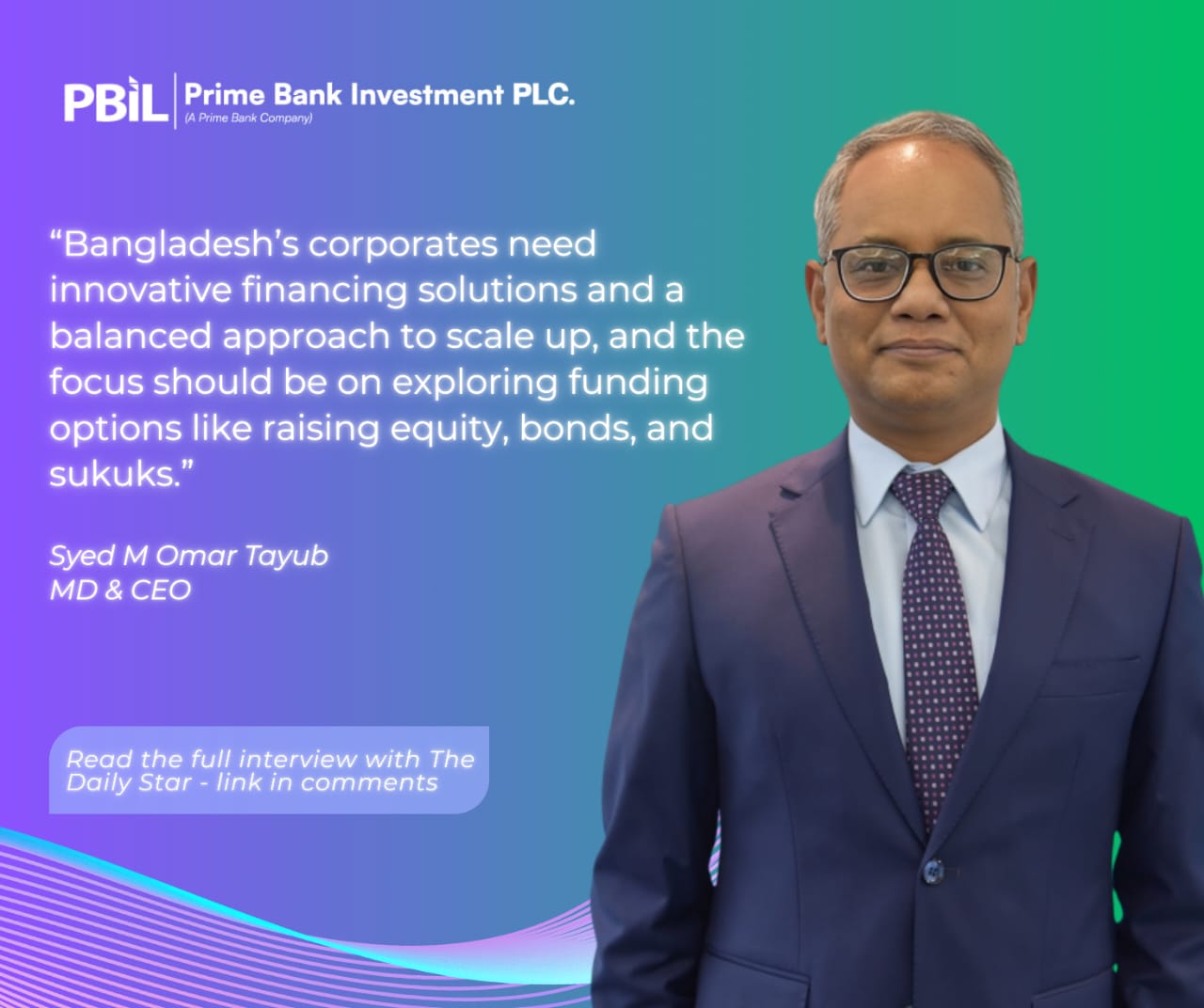 Exclusive interview of PBIL MD & CEO, Syed M Omar Tayub, covered by The ...